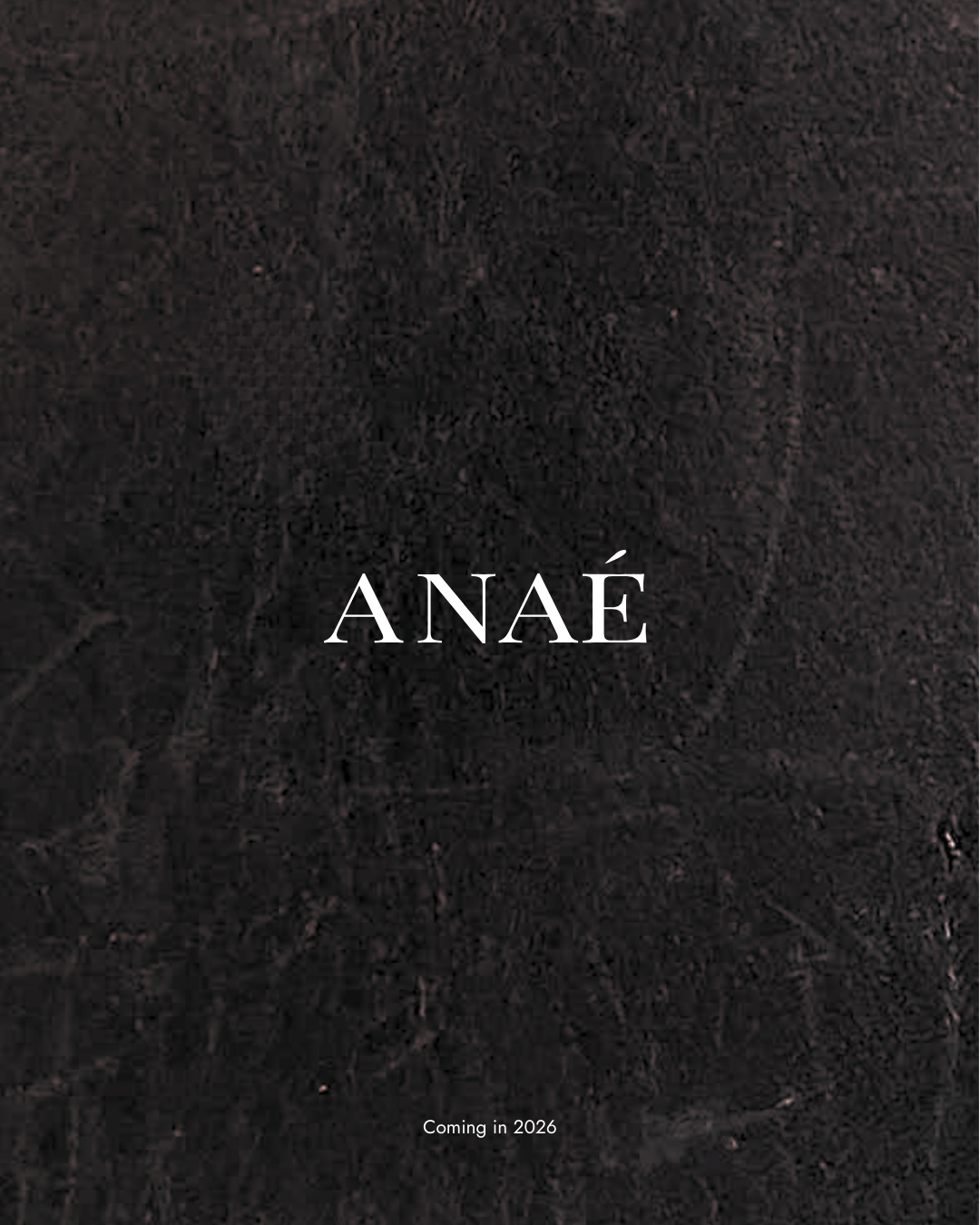 ANAÉ Collection — A new chapter for ANAÉ – ANAE Collection